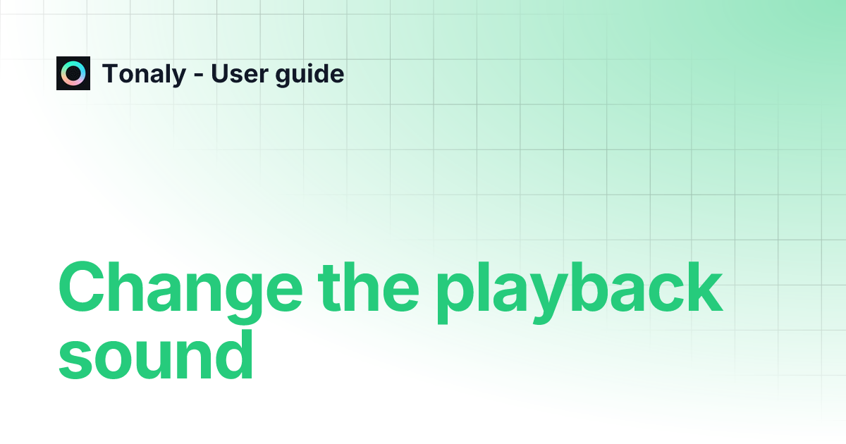 Change the playback sound | Tonaly - User guide