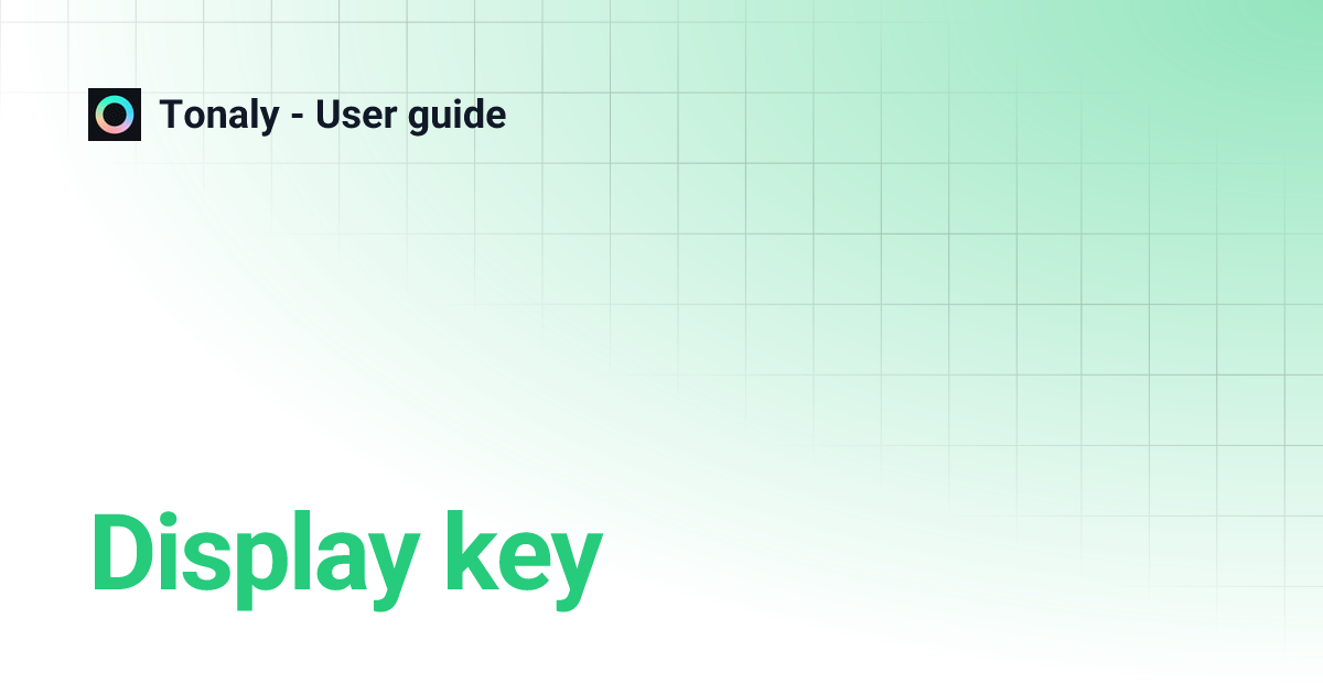 Display key | Tonaly - User guide