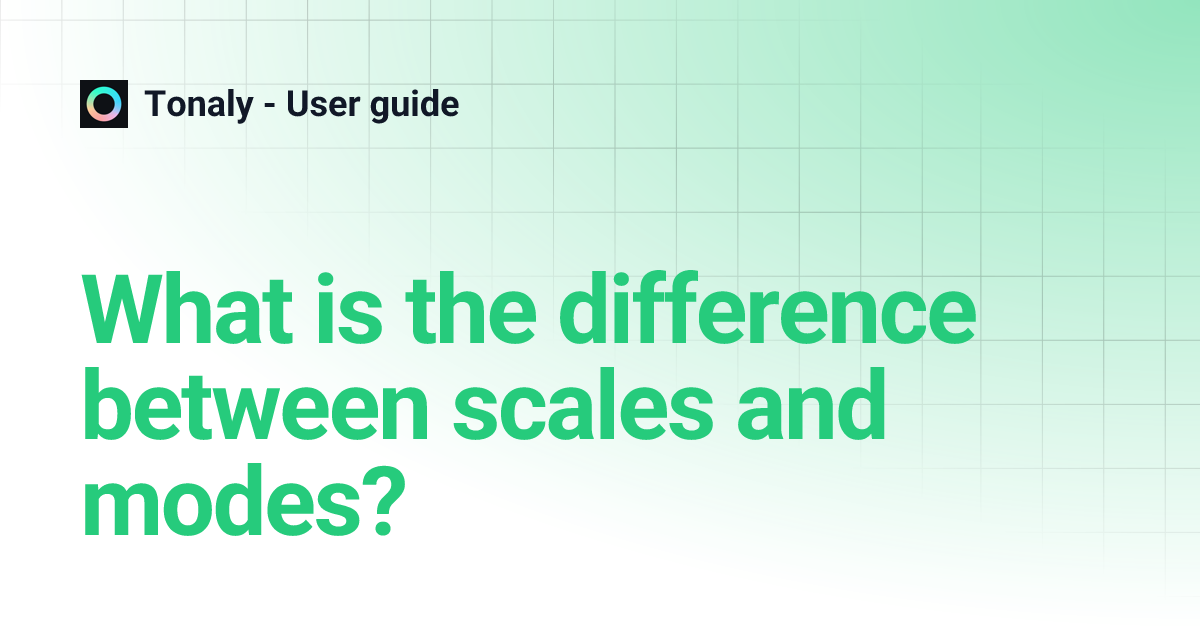 What is the difference between scales and modes? | Tonaly - User guide