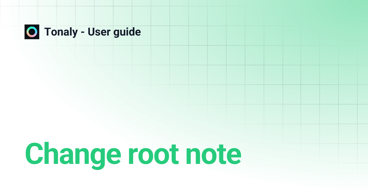 Change root note | Tonaly - User guide